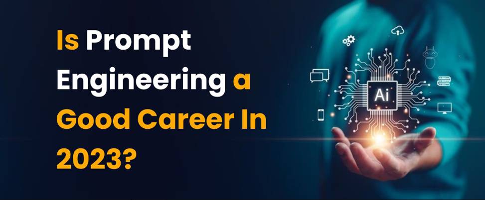 Career in prompt engineering: is a good career in 2023?